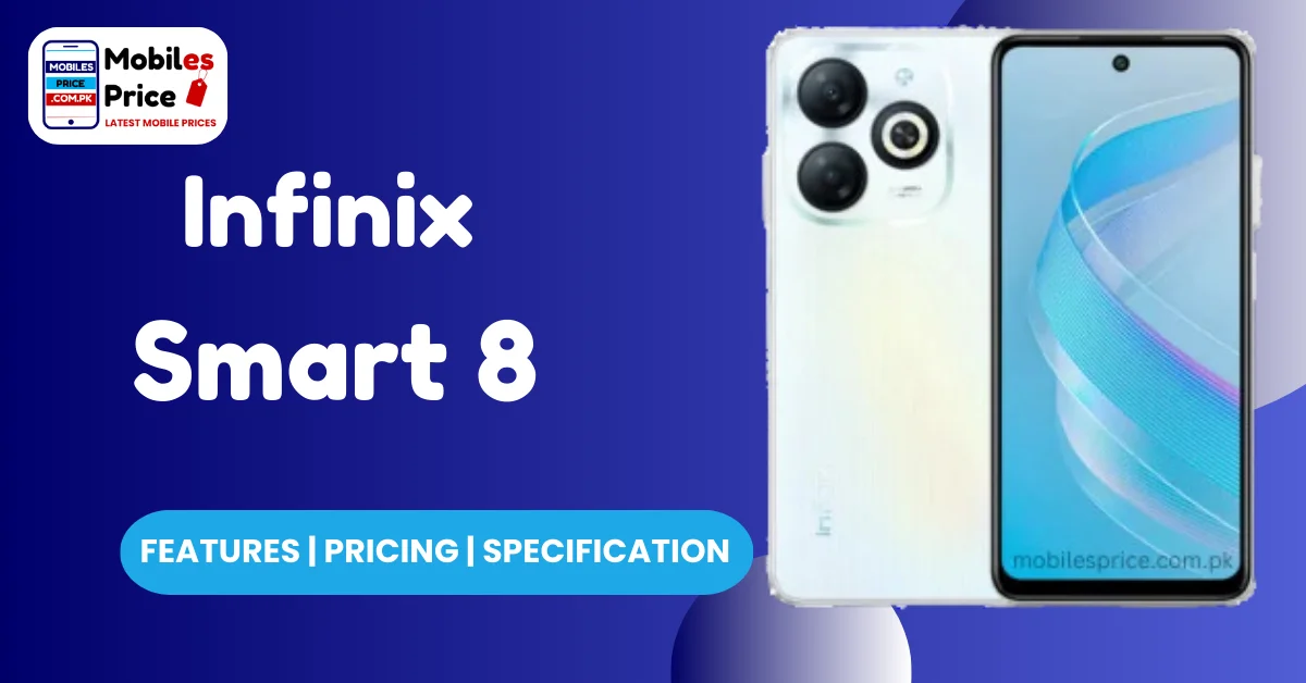 Infinix Smart 8 | Features And Price | Mobiles Price