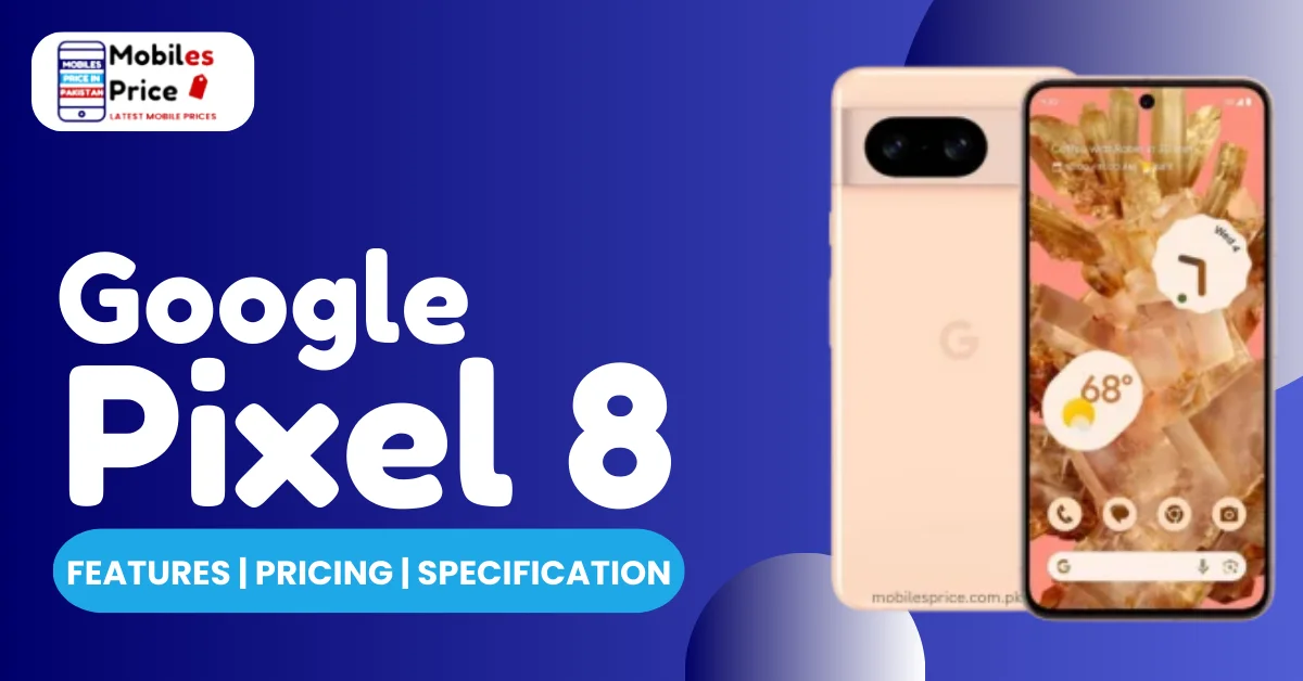 Google Pixel 8 | Features And Price | MobilesPrice