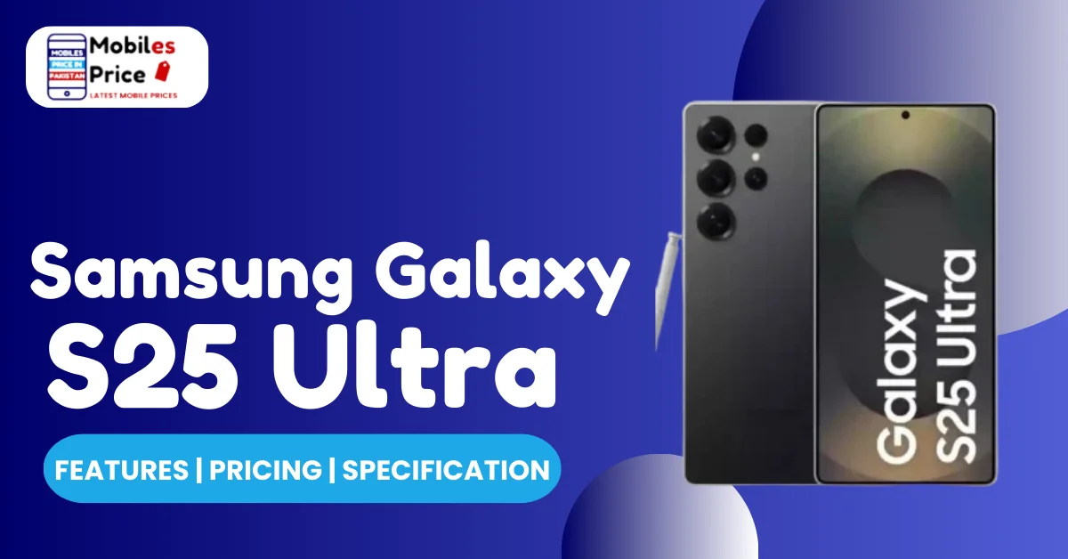 Samsung Galaxy S25 Ultra | Features And Price | MobilesPrice