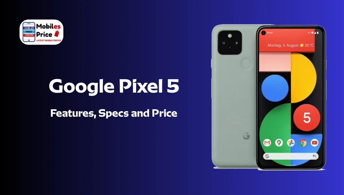 Google Pixel 5 Price – Review, Specs & Features