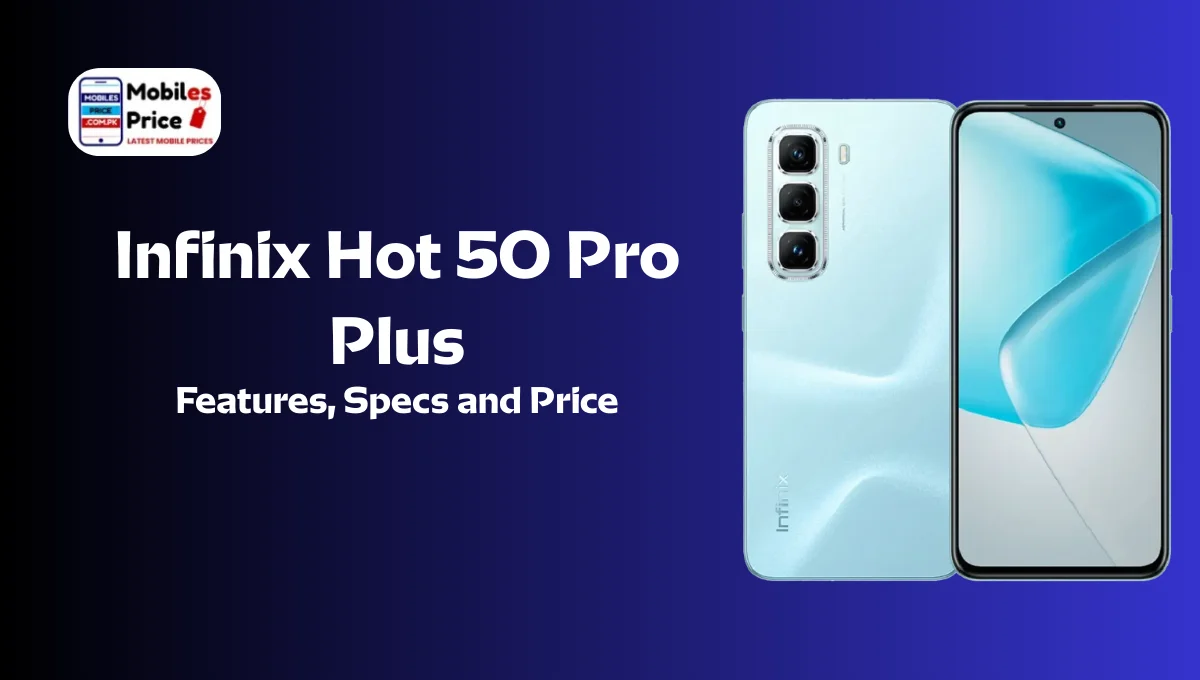 Infinix Hot 50 Pro Plus Price in Pakistan, Specifications