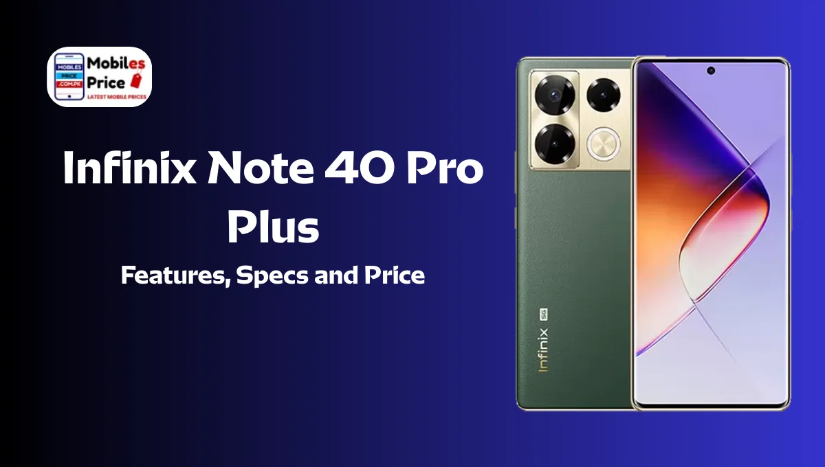Infinix Note 40 Pro Plus Price in Pakistan, Specifications